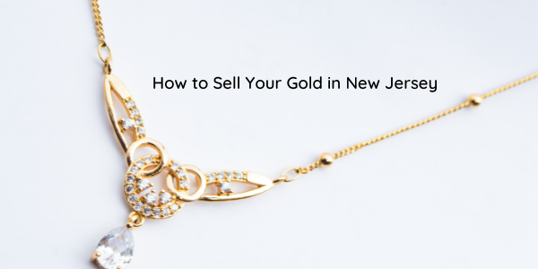 How to Sell Your Gold in New Jersey - Minakshi - Medium