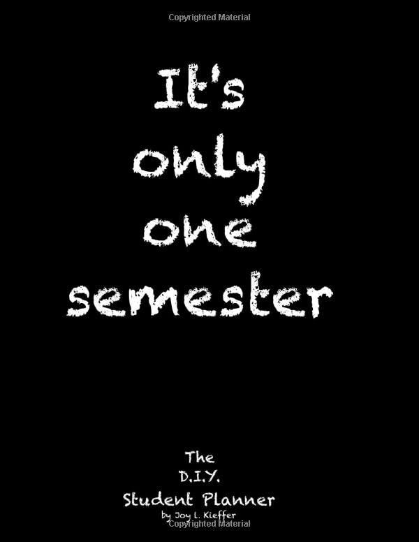[EBOOK] It’s only one semester: 6 Month College/High School Student ...