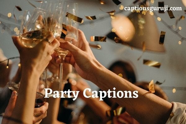 260+ Party Captions For Instagram [2021] For Your Best Party Pics ...
