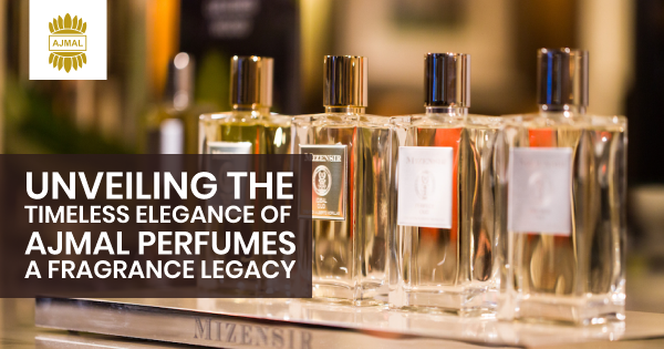 Unveiling the Timeless Elegance of Ajmal Perfumes: A Fragrance Legacy ...