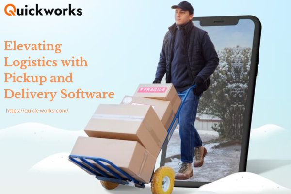 Quickworks: Elevating Logistics with Pickup and Delivery Software - Amelia Johnson - Medium