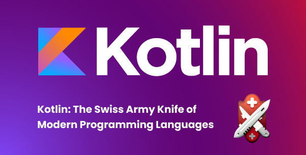 Kotlin: The Swiss Army Knife of Modern Programming Languages | by Ahmed Saeed | Medium