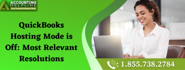 The most effective guide to fix QuickBooks Hosting Mode is Off - Joshuaweissman - Medium