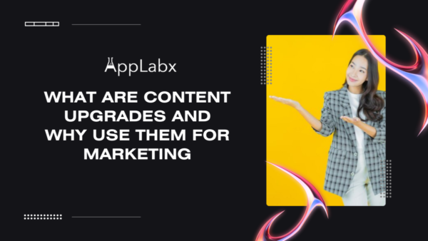 What Are Content Upgrades And Why Use Them For Marketing | by AppLabx ...