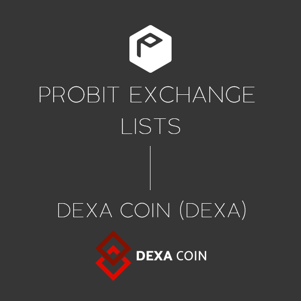 Dexa is listed on ProBit - DEXA COIN (DEXA) - Medium