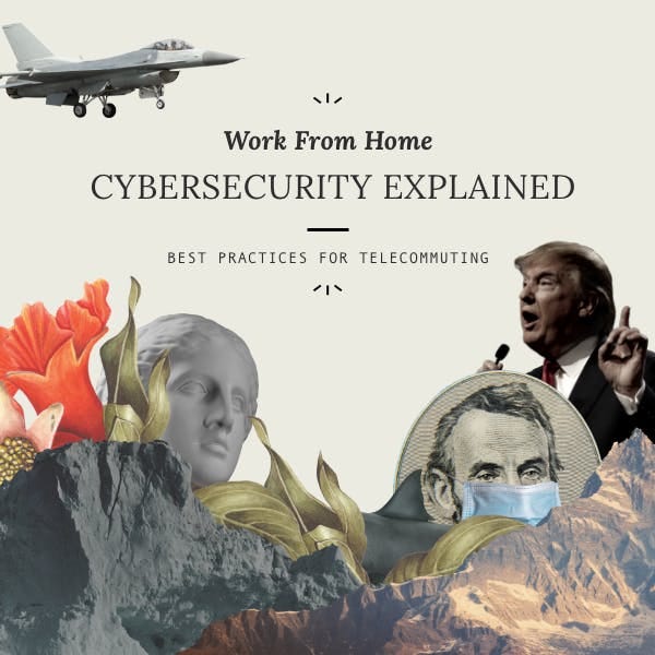 Work-From-Home Cybersecurity Explained: Best Practices for Secure ...