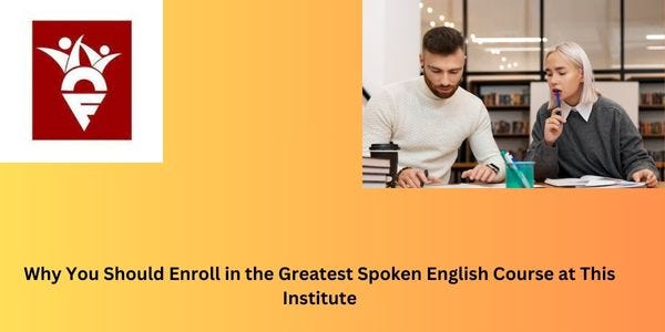 Why You Should Enroll in the Greatest Spoken English Course at This ...