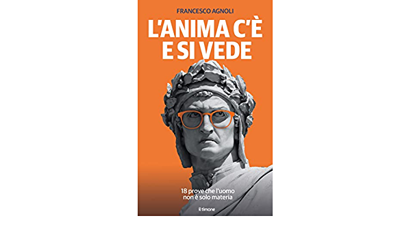 L’anima c’è e si vede. Quali sono le prove che l’uomo non è solo ...