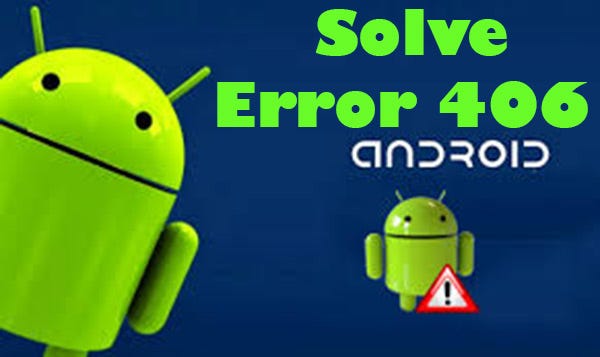 How to fix Error 406 Google Play Store on android | by Phone Error | Medium