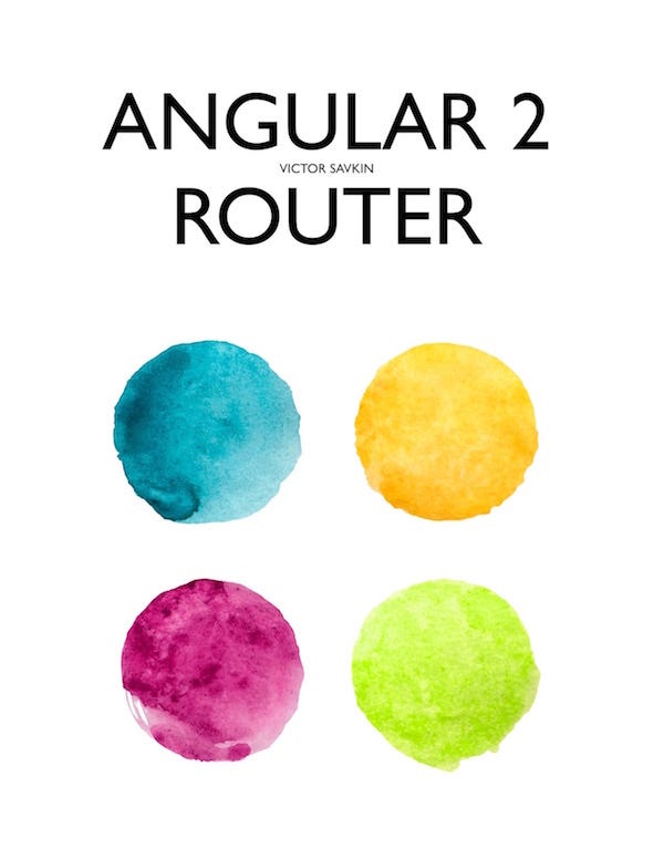 Announcing Angular Router Book. Victor Savkin is a co-founder of… | by ...