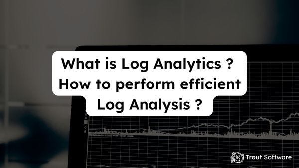 The Power of Log Analytics | Trout Software | Medium