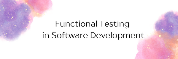 HOW TO: Functional Testing in Software Development | by Olha Holota ...