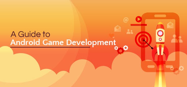 A Guide To Android Game Development | by Redbytes Software | Medium