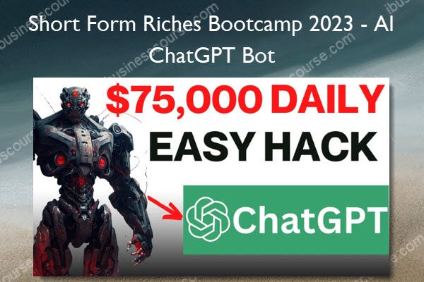 Short Form Riches Bootcamp 2023 — AI ChatGPT Bot — Chase Reiner ...