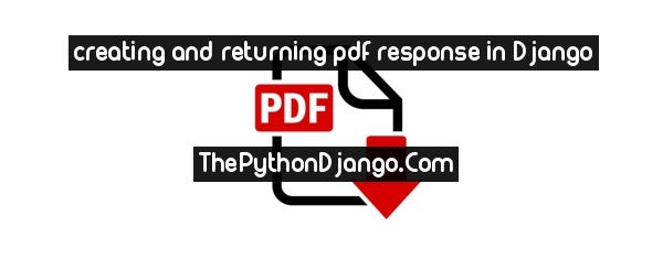 Generating and Returning PDF as response in Django | by Anurag Rana | Medium