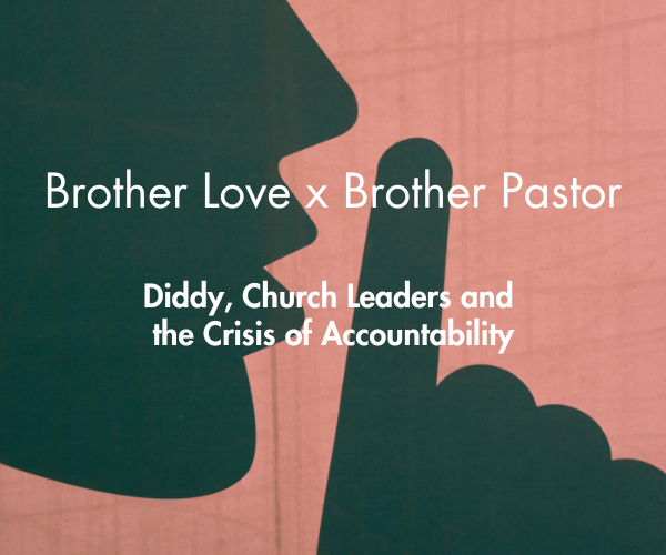 Brother Love x Brother Pastor: Diddy, Church Leaders & the Crisis of ...