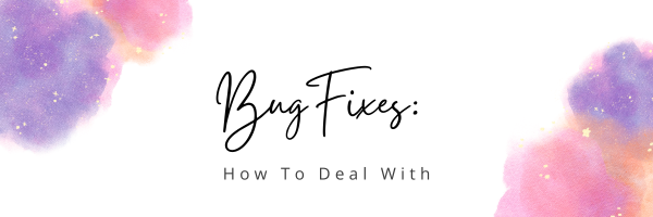 Bugfixes: How To Deal With. When software bugs are found… | by Olha ...