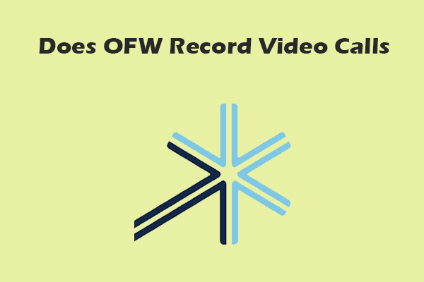 Does OFW Record Video Calls? Complete Answers Worth Reading - Eien ...