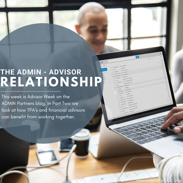 HOW ADVISORS BENEFIT FROM WORKING WITH A TPA | by ADMIN Partners, LLC ...