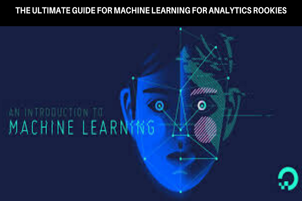 THE ULTIMATE GUIDE FOR MACHINE LEARNING FOR ANALYTICS ROOKIES | by ...