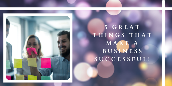 5 Great Things That Make A Business Successful! - Vaibhab Sharma - Medium
