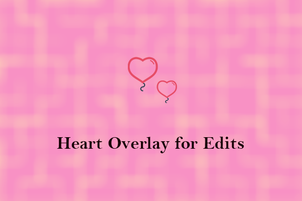 Heart Overlay for Edits | Add a Heart Effect to a Video or Photo ...