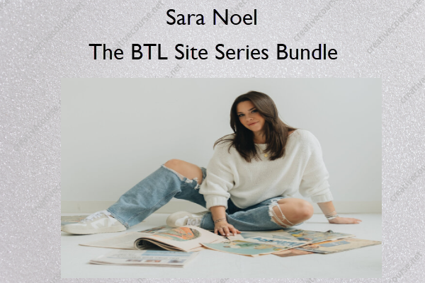 The BTL Site Series Bundle — Sara Noel - Explore Content Creation - Medium