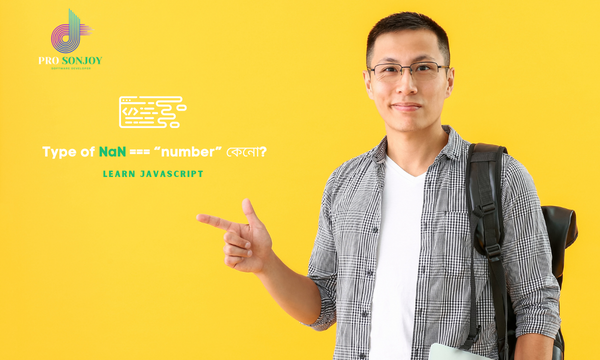 type of NaN === “number” কেনো বা কি? - Sonjoy Chandra Barman - Medium