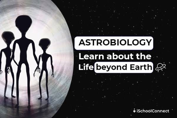 Astrobiology: Exploring the Possibility of Life Beyond Earth | by anuj ...