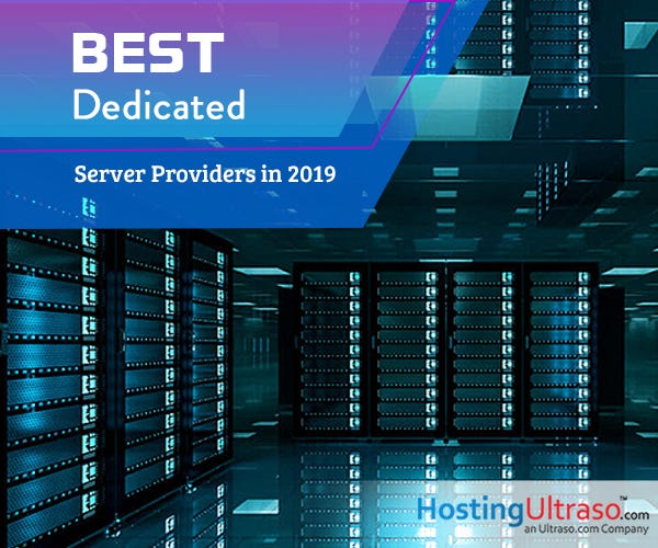 Best Dedicated Server Providers in 2019 | by Olivia Taylor | Medium