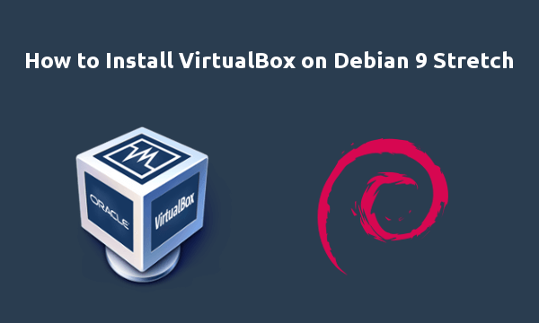 How to Install VirtualBox on Debian 9 Stretch | by LinuxBabe | Medium