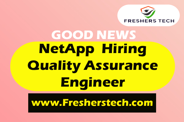 NetApp Off Campus Hiring 2022 Hiring Quality Assurance Engineer — FreshersTech | by Freshers ...
