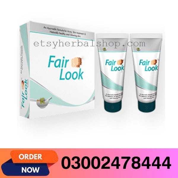 Fair Look Cream In Karachi — 03002478444 | by Like Zoyahashim | Medium