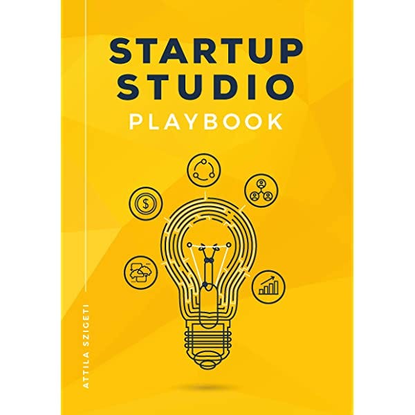 Startup Studio Playbook For entrepreneurs, pioneers and creators who ...