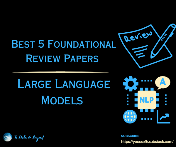 Best 5 Foundational Review Papers on Large Language Models | by Youssef Hosni | Level Up Coding