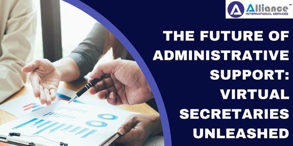 The Future of Administrative Support: Virtual Secretaries Unleashed ...