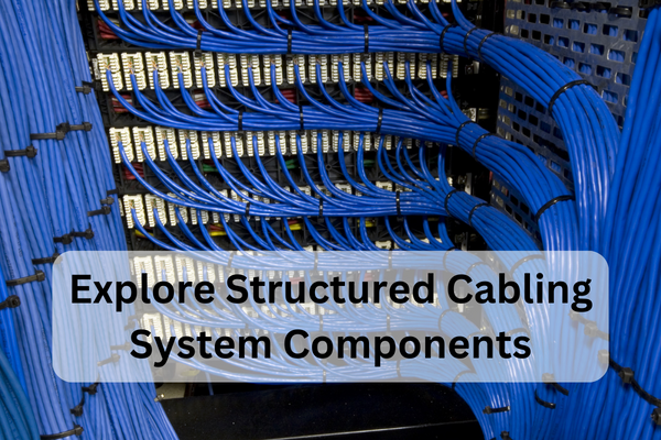 ctureExplore Structured Cabling System Components | by Laura Jonathan ...
