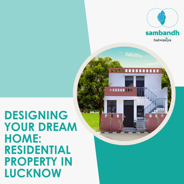 Designing Your Dream Home: Residential Property in Lucknow | by Digital Estate | Jun, 2023 | Medium