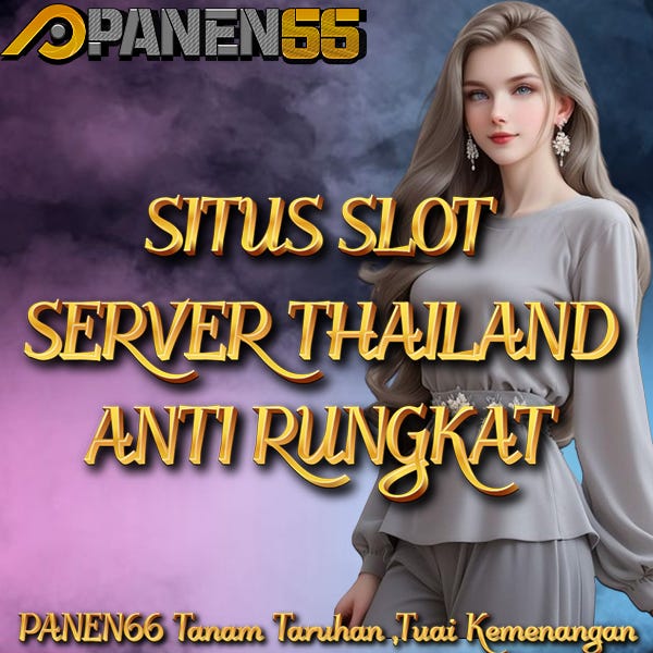 PANEN66 SITUS SLOT SERVER THAILAND ANTI RUNGKAT | by LINK GACOR PANEN66 | Apr, 2024 | Medium
