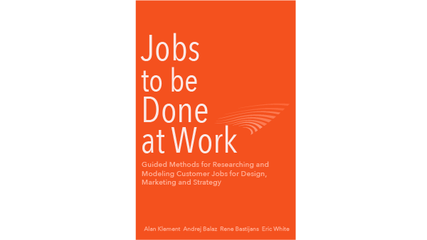 Coming Soon: Another Jobs to be Done Book! | by Alan Klement | Jobs to ...