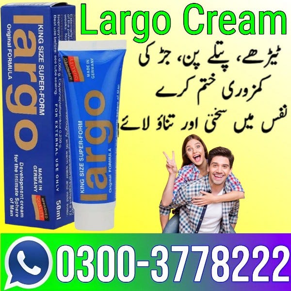Largo Cream In Bahawalpur — 03003778222 | by Tania Khan | May, 2024 ...