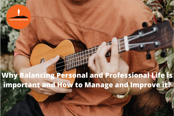 Why Balancing Personal and Professional Life is important and How to ...