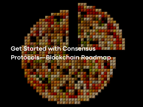 Get Started With Consensus Protocols — Blockchain Roadmap By Burak Tahtacıoğlu Coinmonks