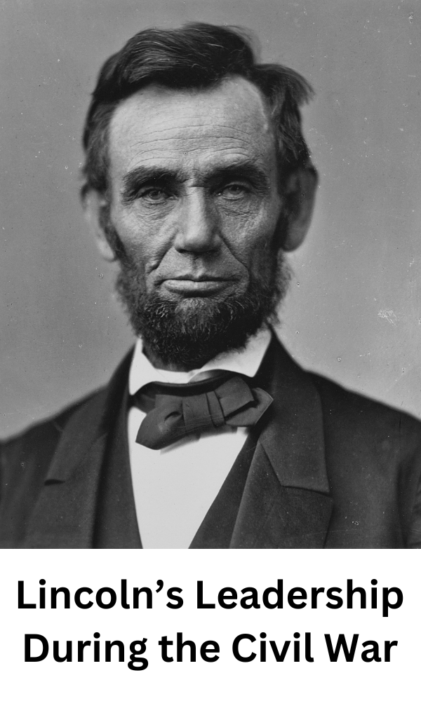 Abraham Lincoln As A Leader In The Civil War