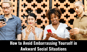 Socially Awkward Situations