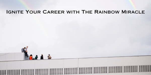 Ignite Your Career with The Rainbow Miracle - Therainbow Miracle - Medium
