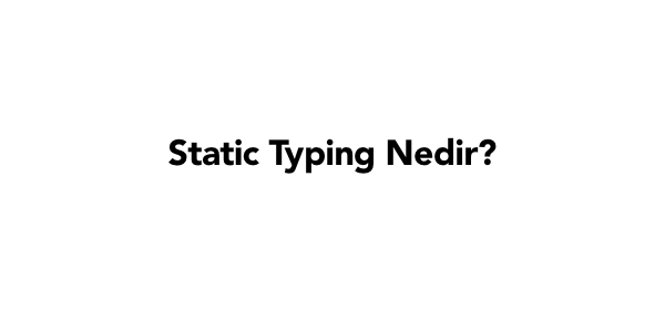 Static Typing Nedir?. Static typing destekleyen dillerde, bir… | by ...