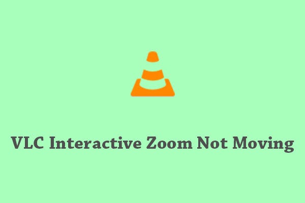 How to Fix VLC Interactive Zoom Not Moving? | by Lydia Wan | Medium