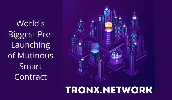 TRONX NETWOK” PRE-LAUNCHING Of World’s 100% Decentralized Mutinous ...