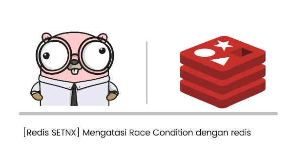 [Redis SETNX] Mengatasi Race Condition dengan redis | by Didin Tri Anggoro | Medium